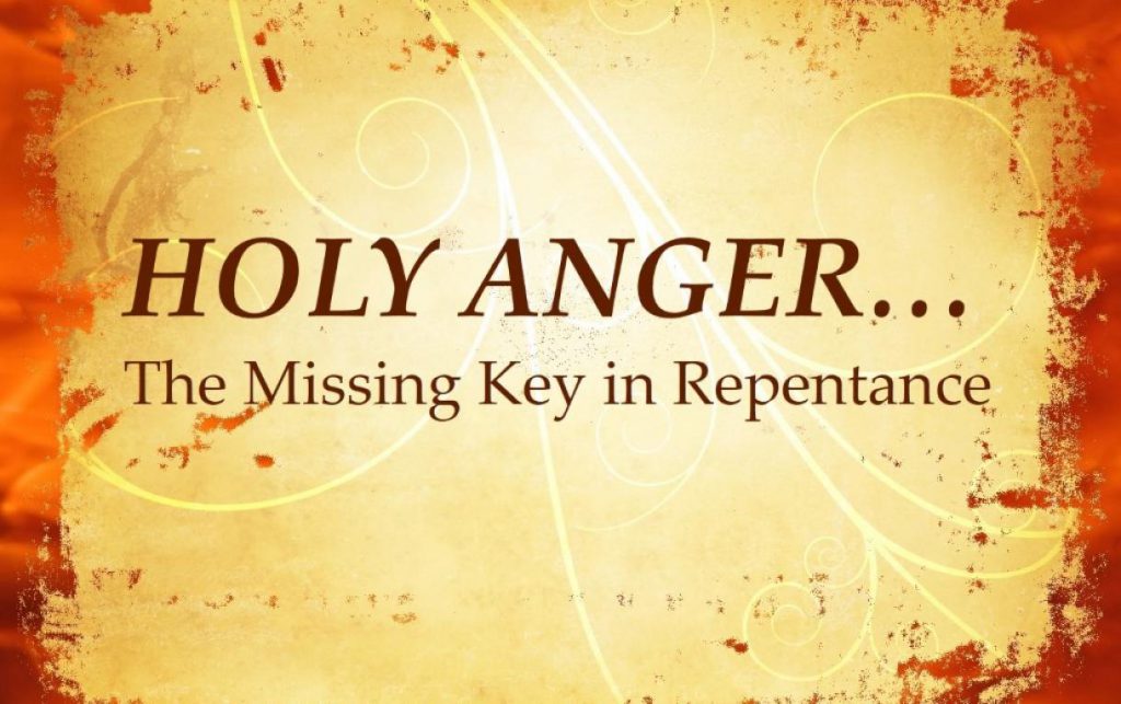 Holy Anger…The Missing Key In Repentance – Christ Life Ministries