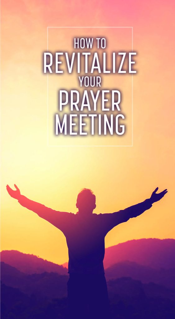 How To Revitalize Your Prayer Meeting – Christ Life Ministries